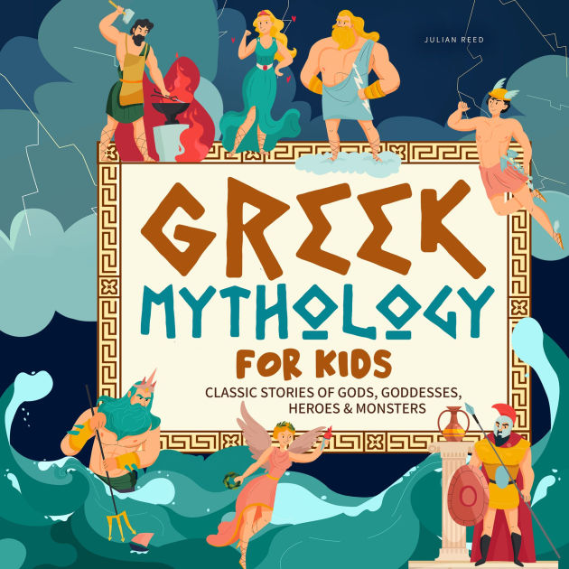 Greek Mythology for Kids: Classic Stories of Gods, Goddesses, Heroes ...