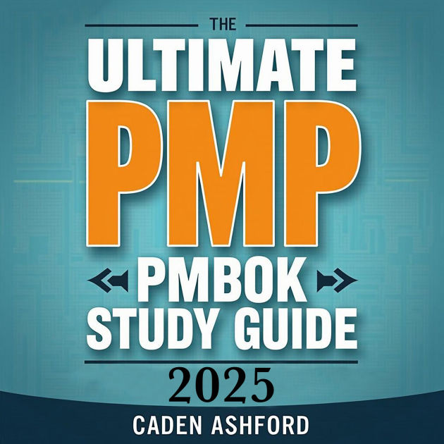 Ultimate PMP Study Guide 2025: Learn Effortlessly on the Go: Crush Your PMP Exam with Ultimate ...