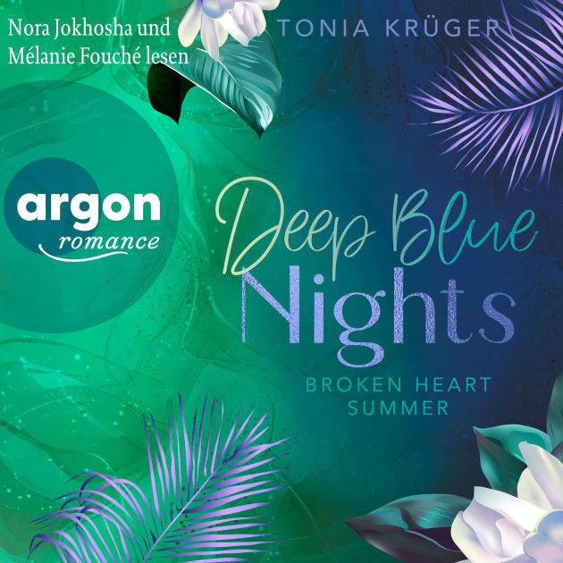 Deep Blue Nights - Broken-Heart-Summer-Reihe, Band 2 (Ungekürzte Lesung) by Tonia Krüger, Nora ...