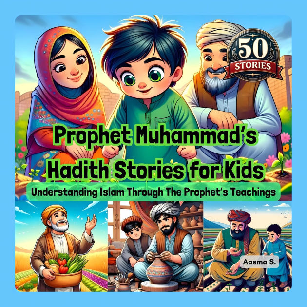 Prophet Muhammad's Hadith Stories for Kids: Understanding Islam Through The Prophet's Teachings ...