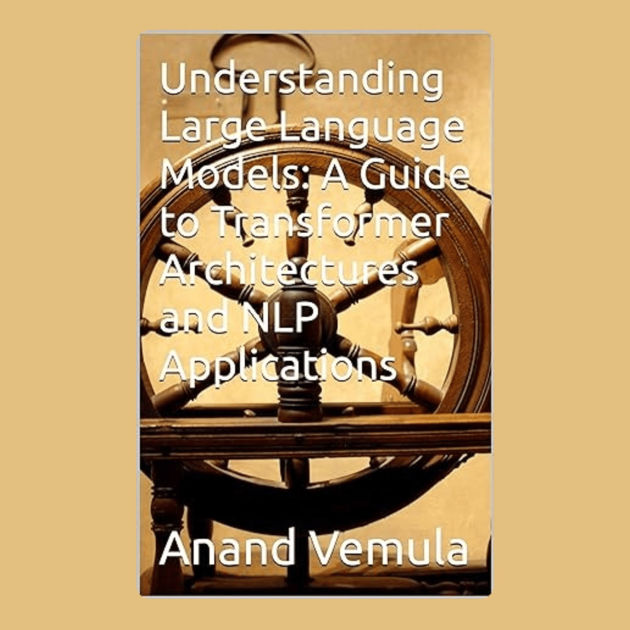 Understanding Large Language Models:: A Guide to Transformer Architectures and NLP Applications ...