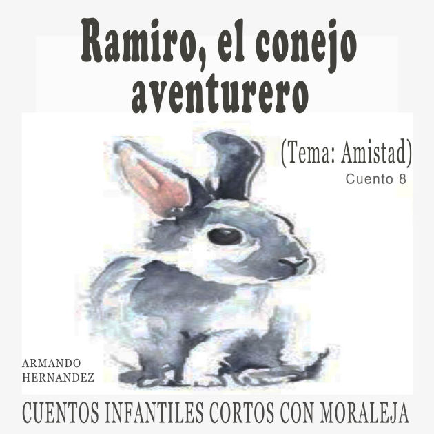 Cuento 8 Ramiro el conejo aventurero ( amistad ) by Armando Hernandez | 2940191237404 ...