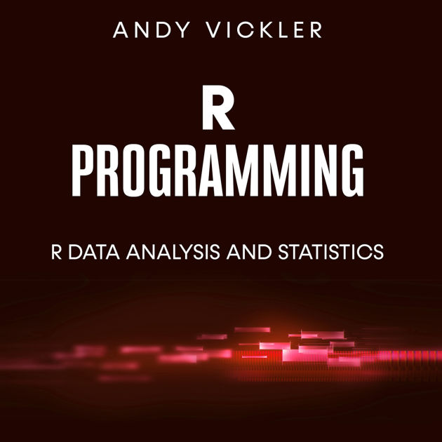 R Programming: R Data Analysis and Statistics by Andy Vickler, Paperback | Barnes & Noble®