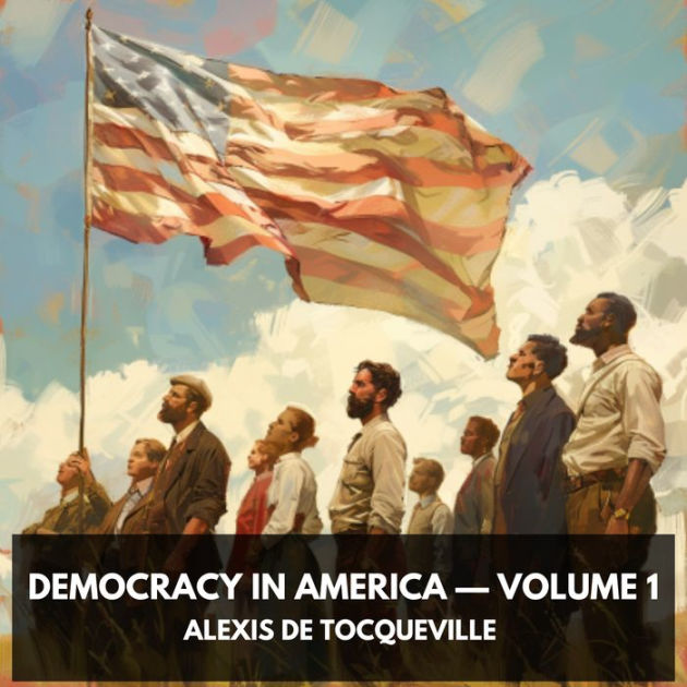 Democracy in America - Volume 1 by Alexis de Tocqueville | eBook ...