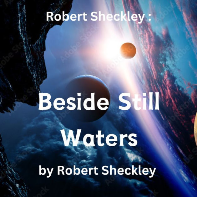 Robert Sheckley: Beside Still Waters: A man and his robot. No girls ...