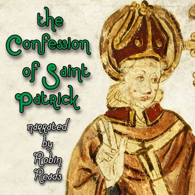 The Confession of Saint Patrick by Saint Patrick, Rev James O'Leary ...