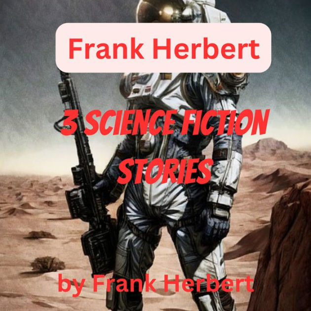 Frank Herbert: 3 Science Fiction Stories by Frank Herbert, philip chenevert | 2940191569635 ...