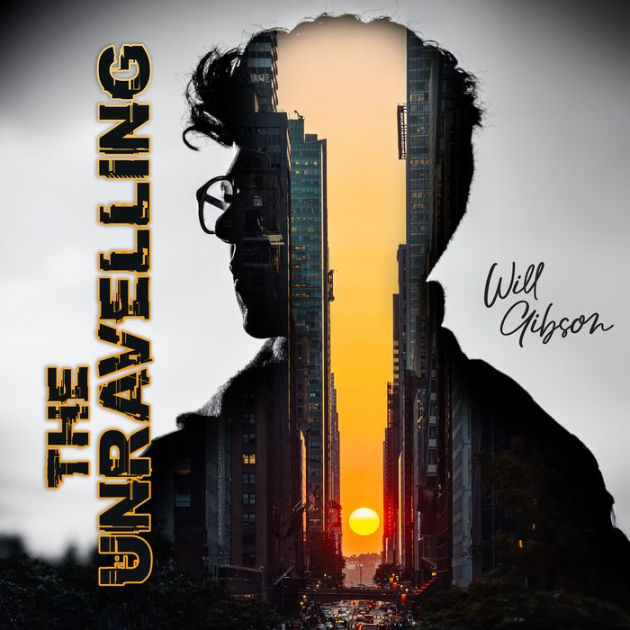 The Unravelling: Humanity's Last Stand in a World of AI and Anarchy by Will Gibson, Rory Young ...