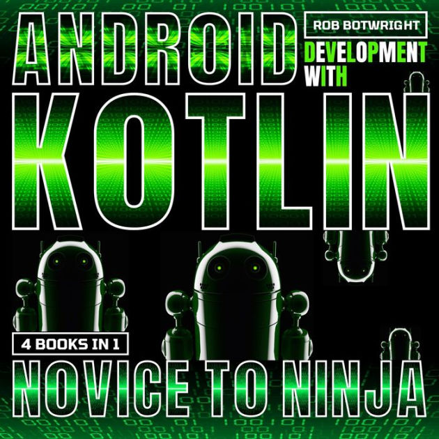 Android Development With Kotlin: Novice To Ninja by Rob Botwright, Paperback | Barnes & Noble®