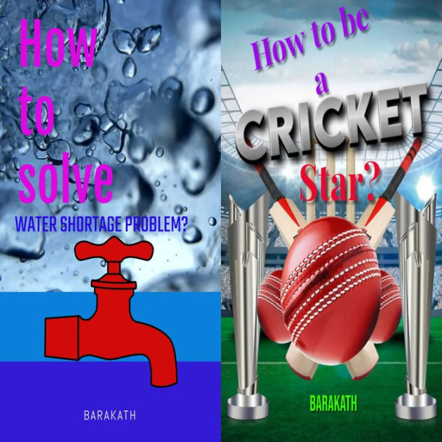 How to solve water shortage problem? How to be a cricket star? by BARAKATH | 2940191754550 ...