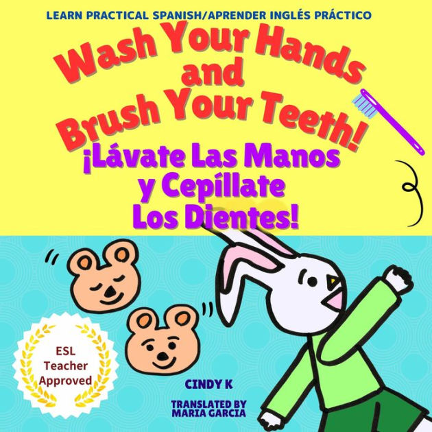 Wash Your Hands and Brush Your Teeth! ¡Lávate Las Manos y Cepíllate Los ...
