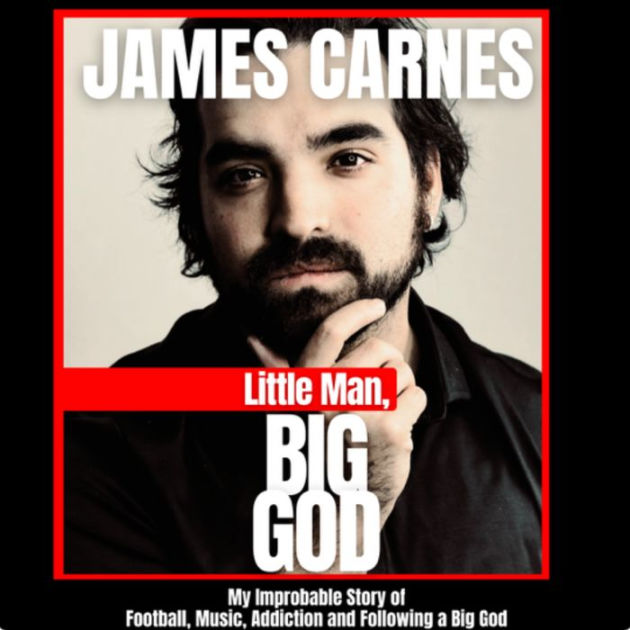 Little Man, Big God: My Improbable Story of Football, Music, Addiction and Following a Big God ...