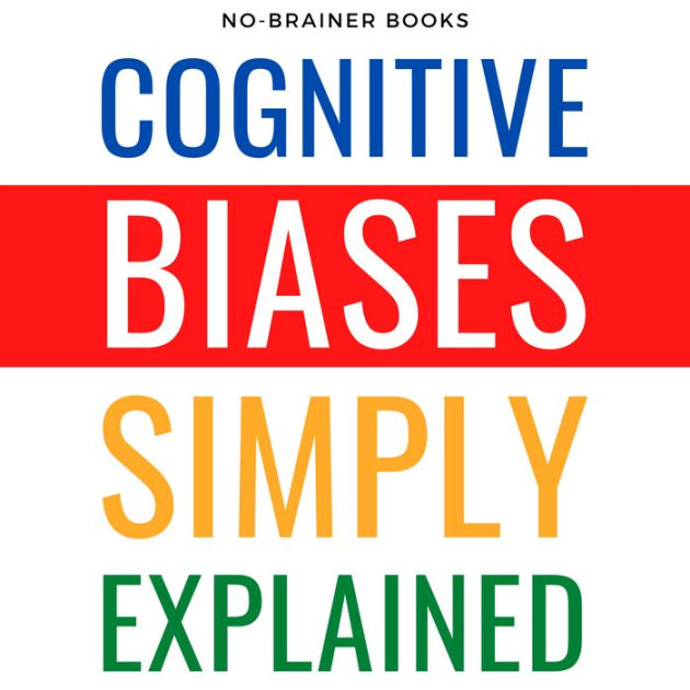Cognitive Biases Simply Explained: 190 Common Thinking Errors: A Guide for 5th Graders on ...