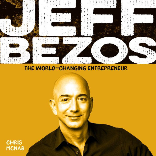 Jeff Bezos: The World-Changing Entrepreneur by Chris McNab, Paperback ...