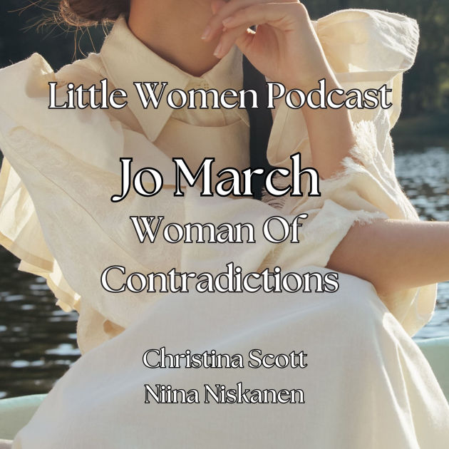 Jo March, Woman Of Contradictions: Little Women Podcast by Niina ...