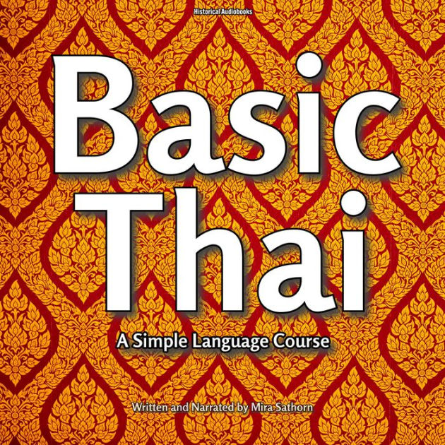 Basic Thai: A Simple Language Course by Mira Sathorn | 2940191868028 | Audiobook (Digital ...