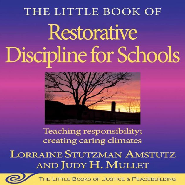 The Little Book of Restorative Discipline for Schools: Teaching ...