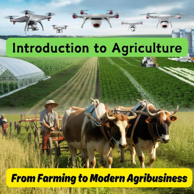 Introduction to Agriculture: From Farming to Modern Agribusiness by ...