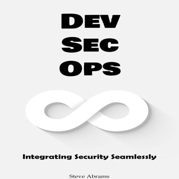 DevSecOps: Integrating Security Seamlessly by Steve Abrams | 2940192158111 | Audiobook (Digital ...
