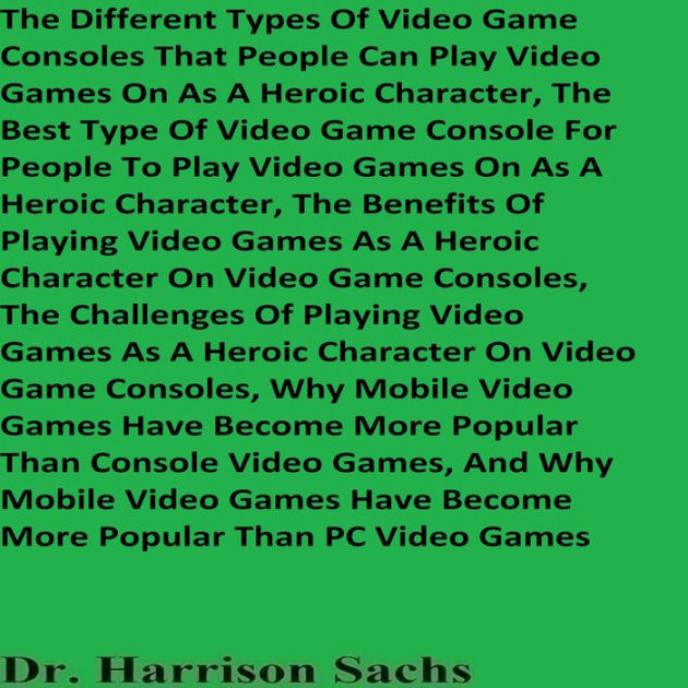 The Different Types Of Video Game Consoles That People Can Play Video ...