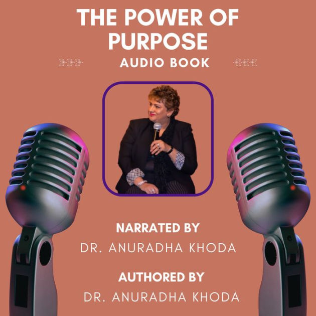 POWER OF PURPOSE, THE: A GUIDE TO FINDING YOUR LIFE'S MISSION by Dr Anuradha Khoda ...