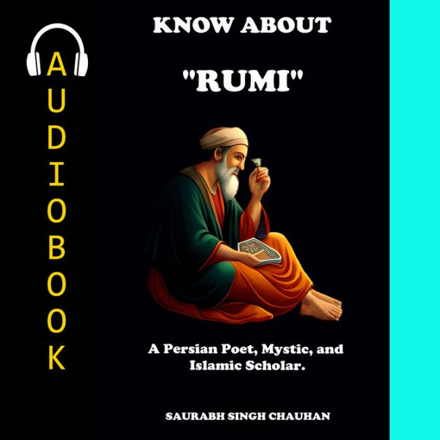 KNOW ABOUT "RUMI": A Persian Poet, Mystic, and Islamic scholar. by ...
