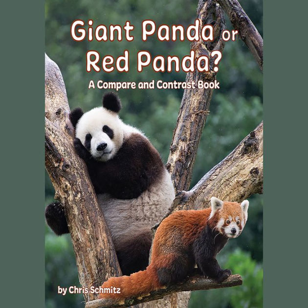Giant Panda or Red Panda? A Compare and Contrast Book by Chris Schmitz ...