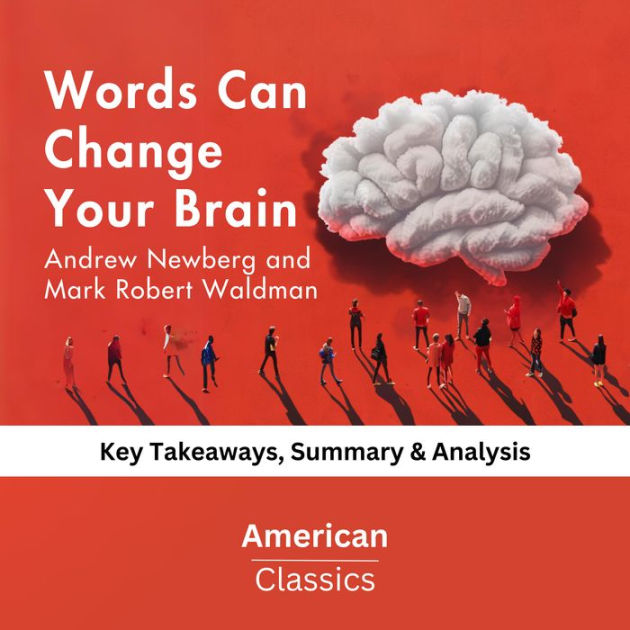 Words Can Change Your Brain by Andrew Newberg and Mark Robert Waldman ... Words Can Change Your Brain by Andrew Newberg and Mark Robert Waldman ...