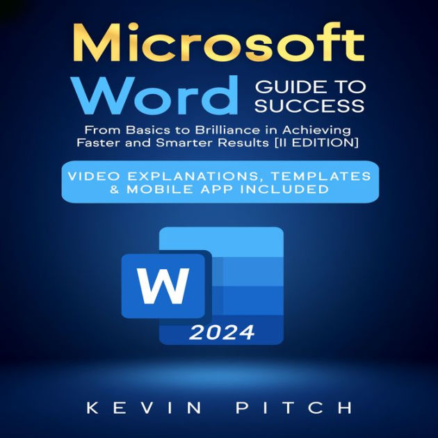 Microsoft Word Guide for Success: From Basics to Brilliance in Achieving Faster and Smarter ...