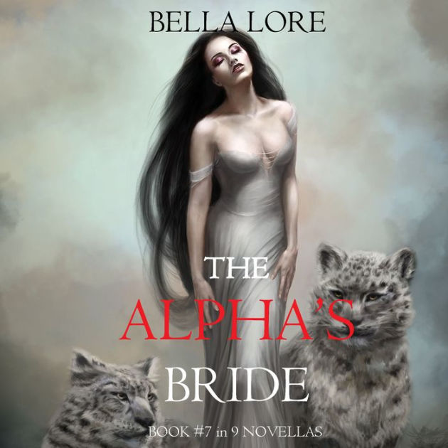 The Alpha's Bride: Book #7 in 9 Novellas by Bella Lore: Digitally narrated using a synthesized ...