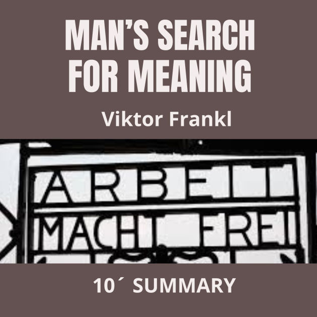 MAN'S SEARCH FOR MEANING: An experiences in Nazi concentration camps ...