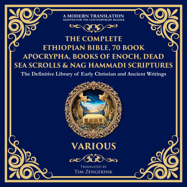 The Complete Ethiopian Bible, 70 Book Apocrypha, Books of Enoch, Dead Sea Scrolls & Nag Hammadi ...