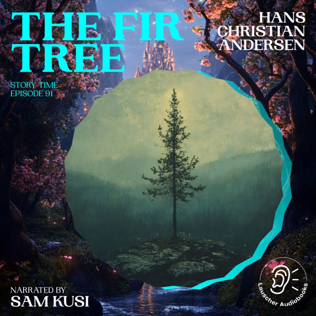 Fir Tree, The (Unabridged) by Hans Christian Andersen, Michael Troy ...