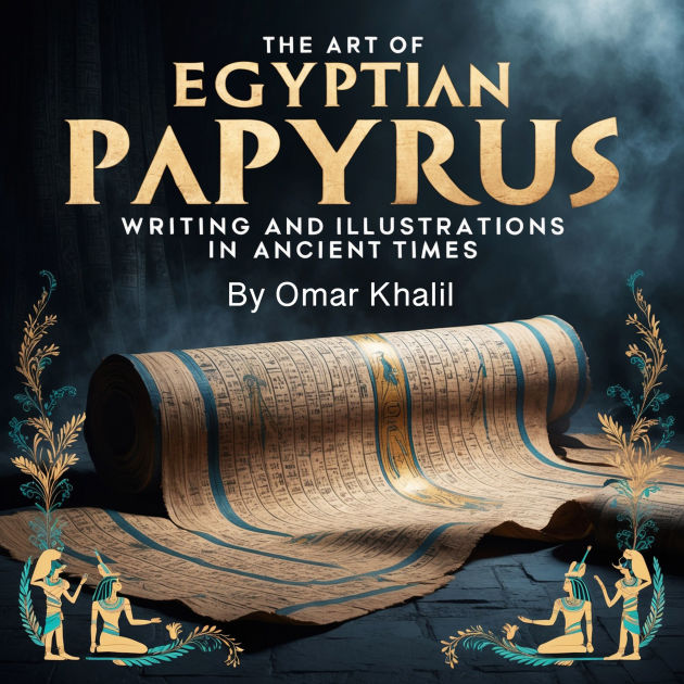 The Art of Egyptian Papyrus: Writing and Illustrations in Ancient Times ...