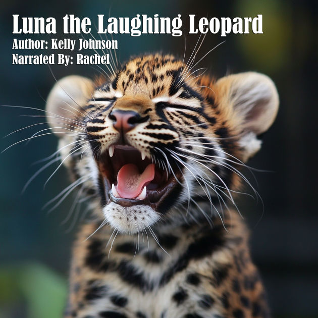 Luna the Laughing Leopard by Kelly Johnson, Digital Voice Rachel E | 2940193141938 | Audiobook ...