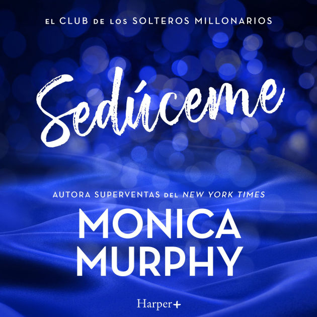 Sedúceme: El Club de los Solteros Millonarios by Monica Murphy | eBook | Barnes & Noble®