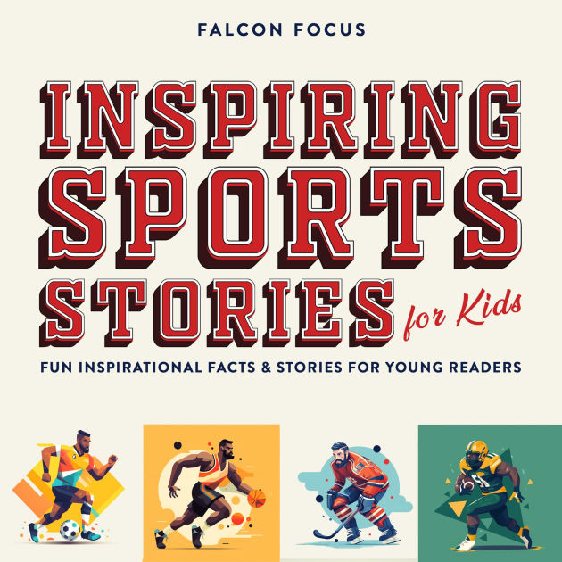 Inspiring Sports Stories For Kids - Fun Inspirational Facts & Stories ...