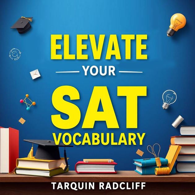 Elevate Your SAT Vocabulary: Simple Strategies for Instant Mastery ...