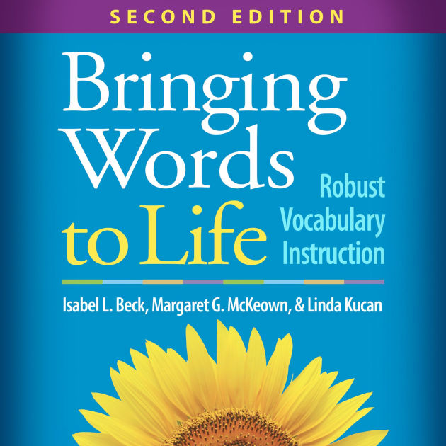 Bringing Words to Life: Robust Vocabulary Instruction by Isabel L. Beck ...