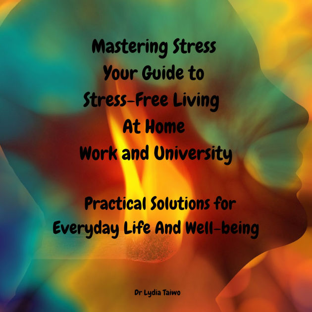 Mastering Stress Your Self-Care Guide to Stress-Free Living at Home ...