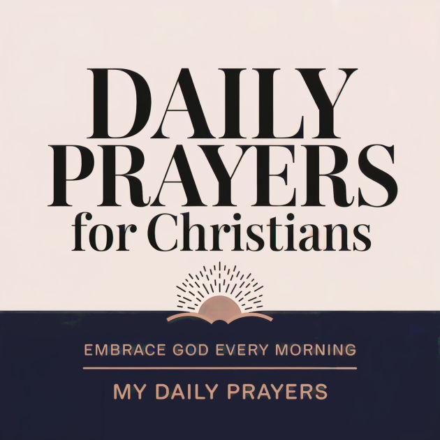 Daily Prayers For Christians: Embrace God Every Morning by my daily ...
