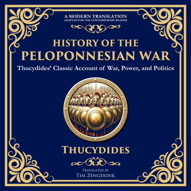 History of the Peloponnesian War: Thucydides' Classic Account of War ...