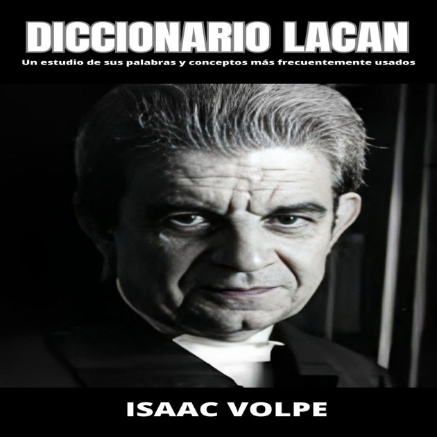 DICCIONARIO LACAN. Un estudio de sus palabras y conceptos más frecuentemente usados.: Una guía ...