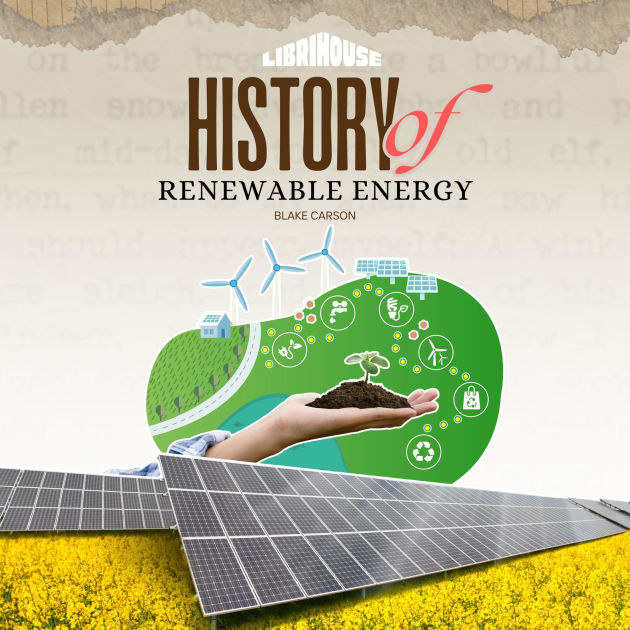 History of Renewable Energy by Blake Carson, Digital Voice Madison G | 2940194207657 | Audiobook ...
