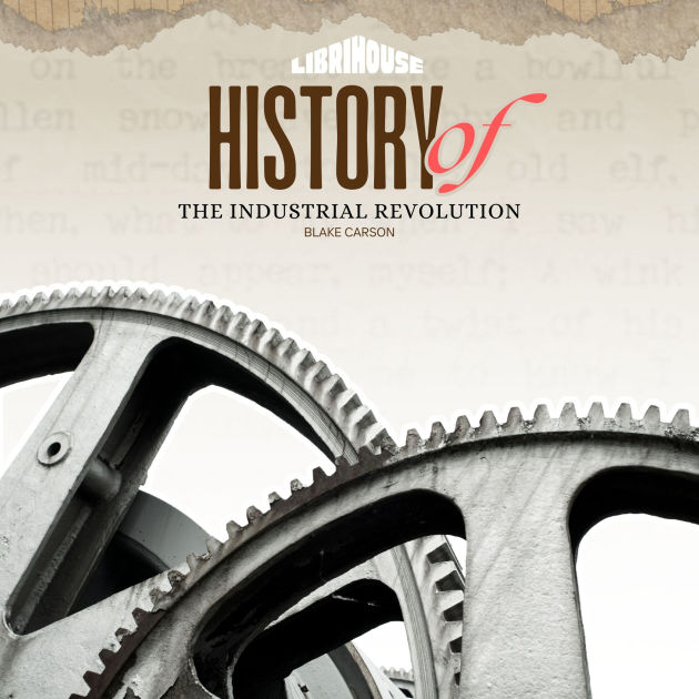 History of the Industrial Revolution by Blake Carson, Digital Voice ...