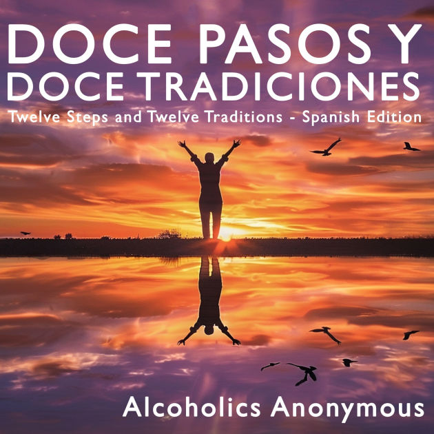 Doce Pasos y Doce Tradiciones: Twelve Steps and Twelve Traditions - Spanish Edition by ...