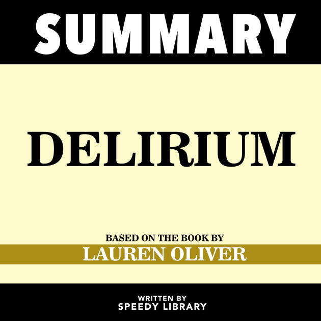 Summary - Delirium: Based On The Book By Lauren Oliver by Speedy ...