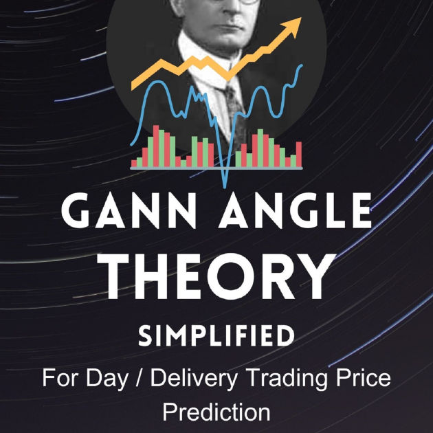 Gann Angle Theory: Simplified: For Intraday and Delivery Trade Price Prediction by Sankar ...
