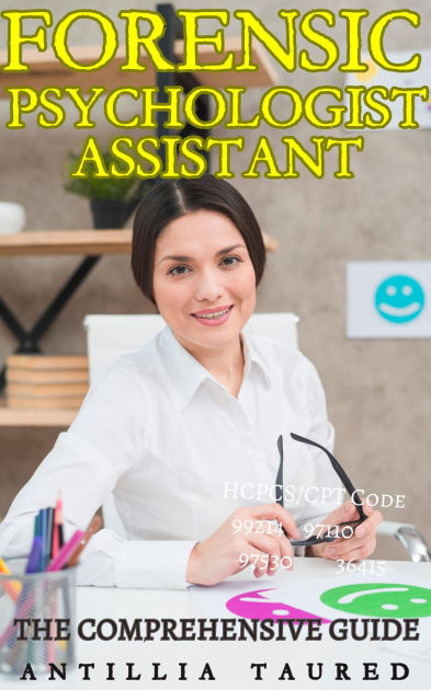 Forensic Psychologist Assistant - The Comprehensive Guide by ANTILLIA TAURED | eBook | Barnes ...
