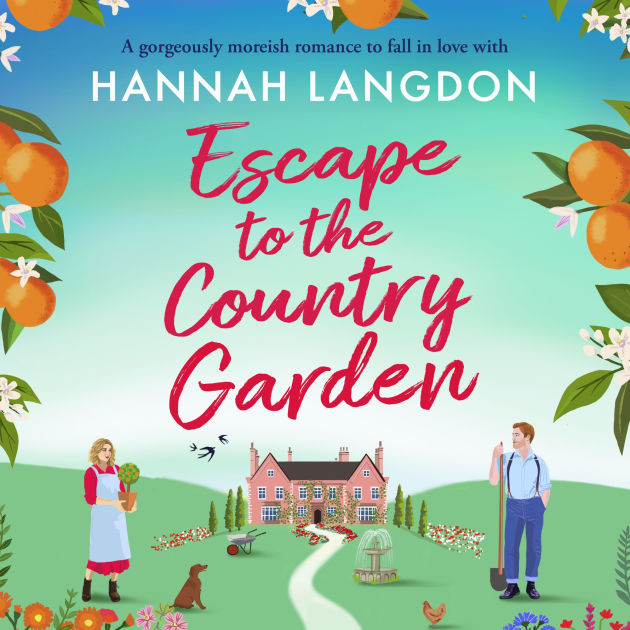 Escape to the Country Garden: A gorgeously moreish romance to fall in love with by Hannah ...